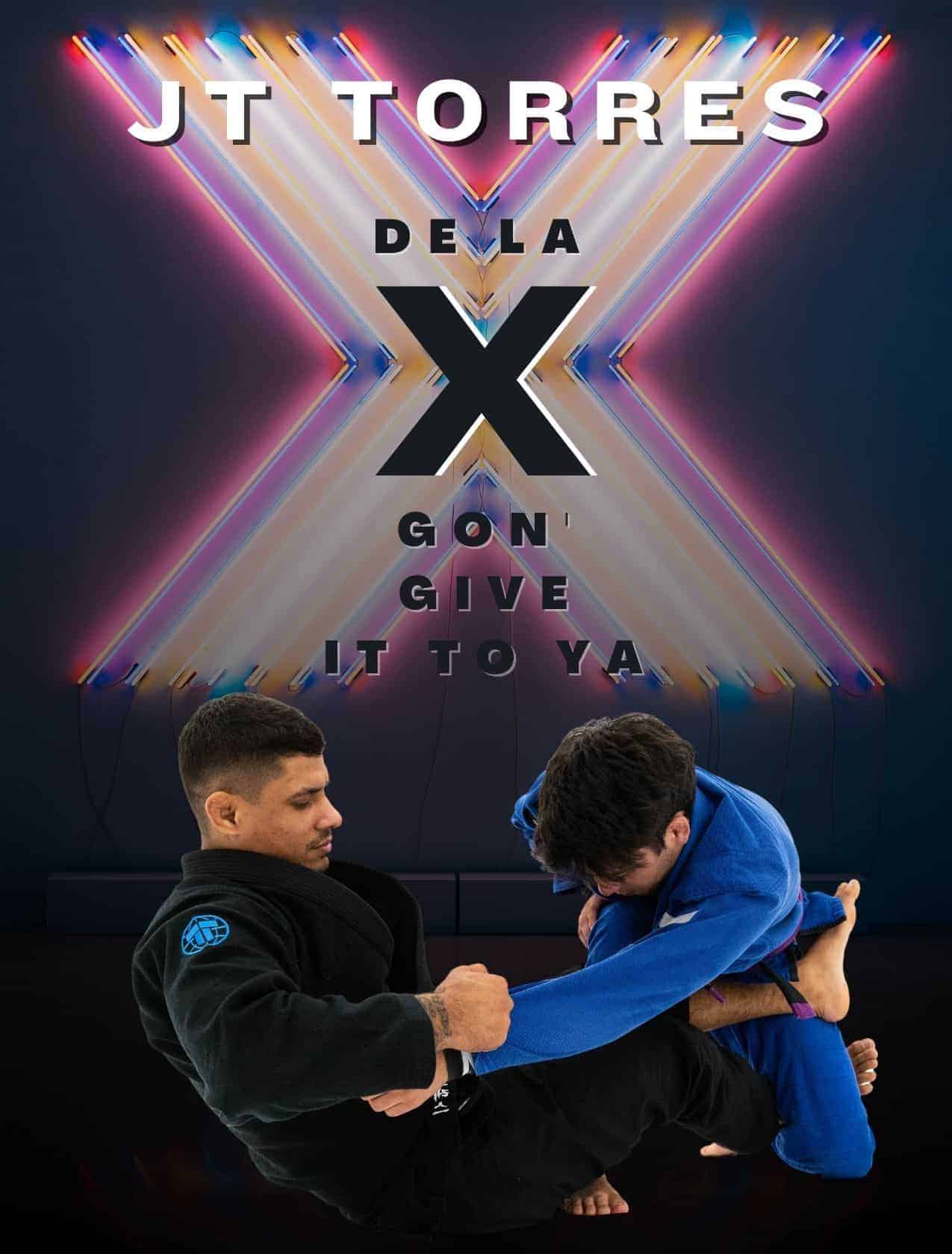 De La X Gon' Give It To Ya - JT Torres on Jiu Jitsu X